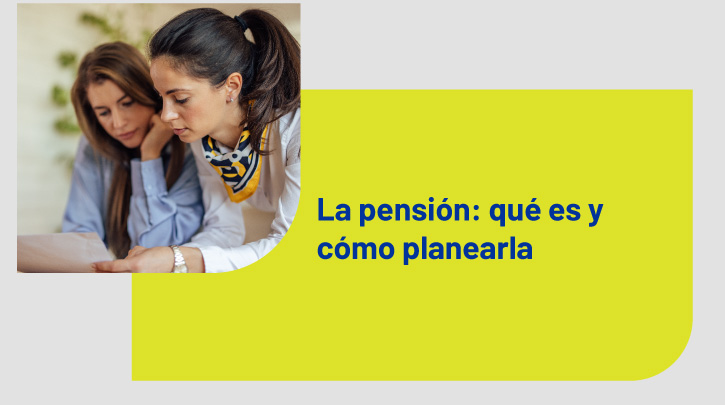 LA PENSIÓN – QUÉ ES Y CÓMO PLANEARLA – Protección LMS